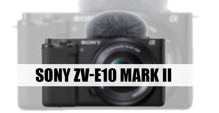Sony ZV-E10 Mark II Rumors « NEW CAMERA